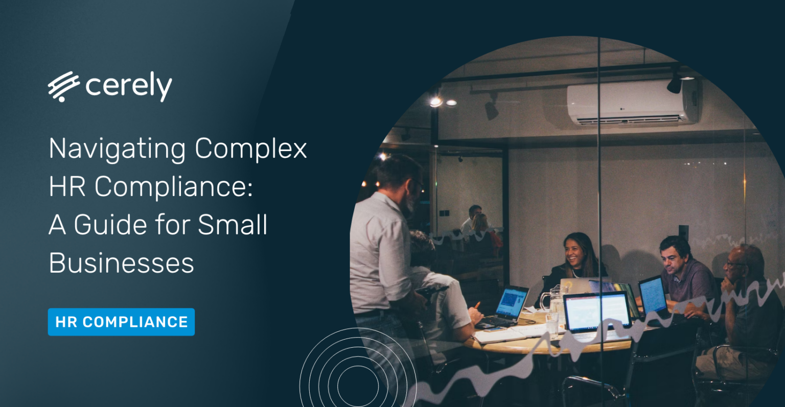 Navigating Complex HR Compliance: A Guide for Small Businesses - Cerely